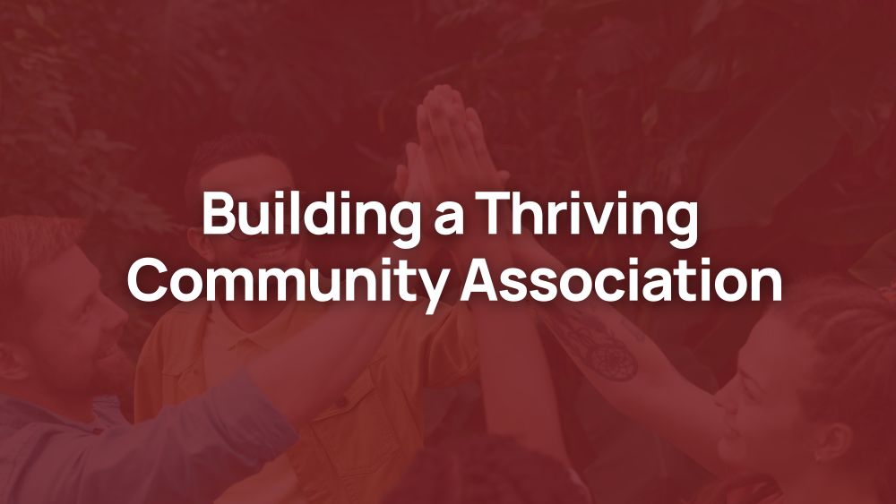 Building a Thriving Community Association